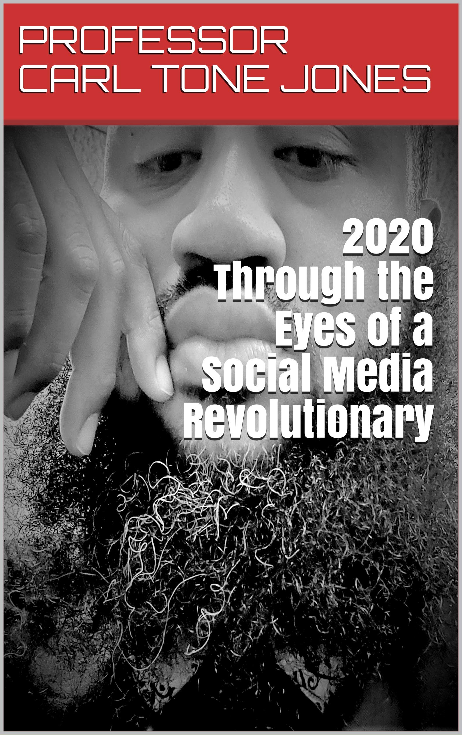 2020 Through the Eyes of a Social Media Revolutionary by Carl Tone ...