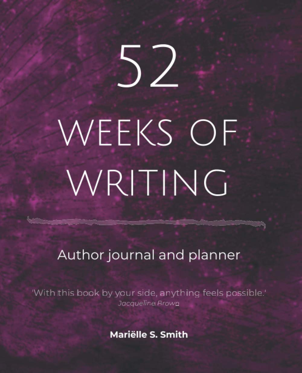 52 Weeks of Writing Author Journal and Planner, Vol. II: Get out of ...