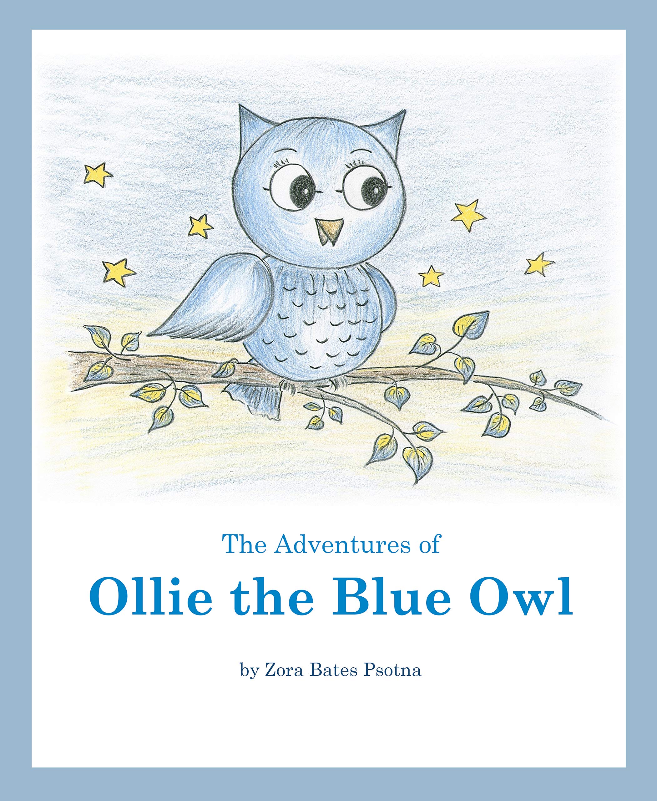 The Adventures of Ollie the Blue Owl by Zora Bates Psotna | Goodreads