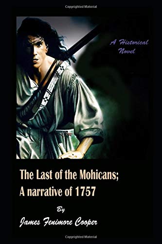 The Last of the Mohicans: A Narrative of 1757 By James Fenimore Cooper ...