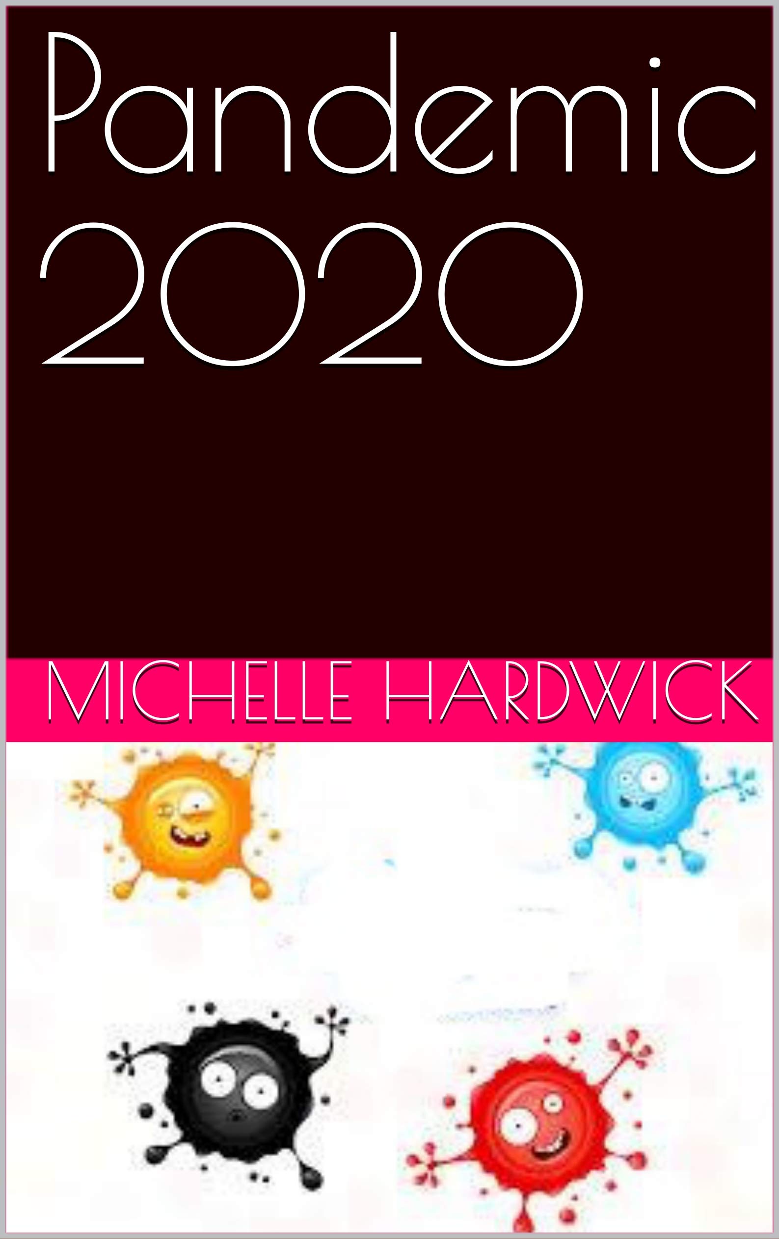 Pandemic 2020 by Michelle Hardwick | Goodreads
