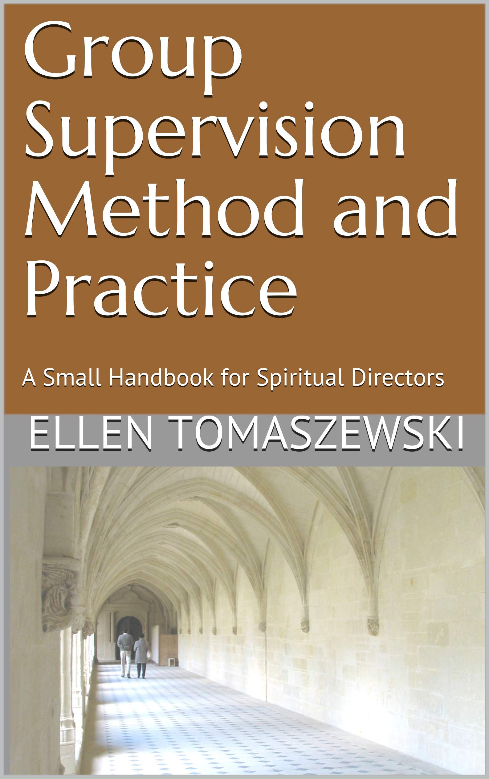 Group Supervision Method and Practice: A Small Handbook for Spiritual ...