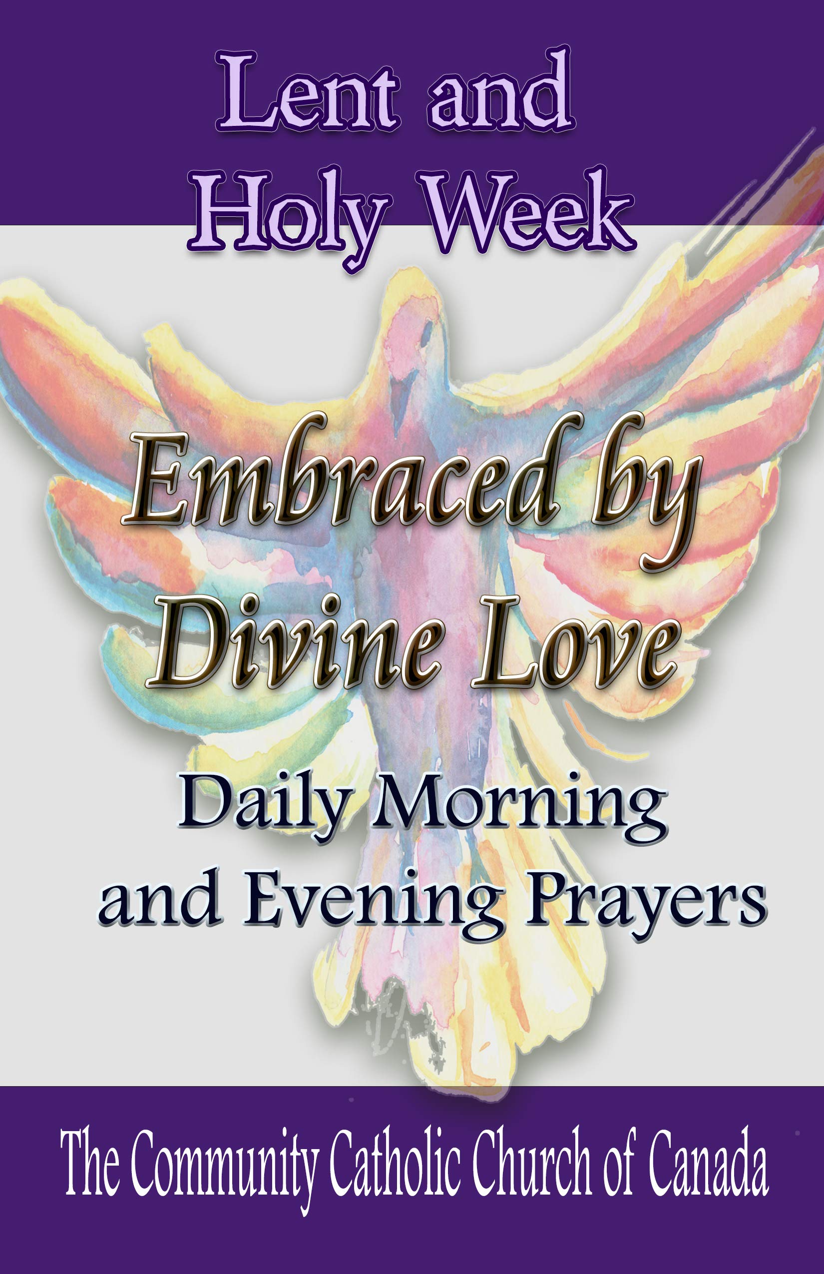 Embraced by Divine Love: Daily Morning and Evening Prayers for Lent and ...