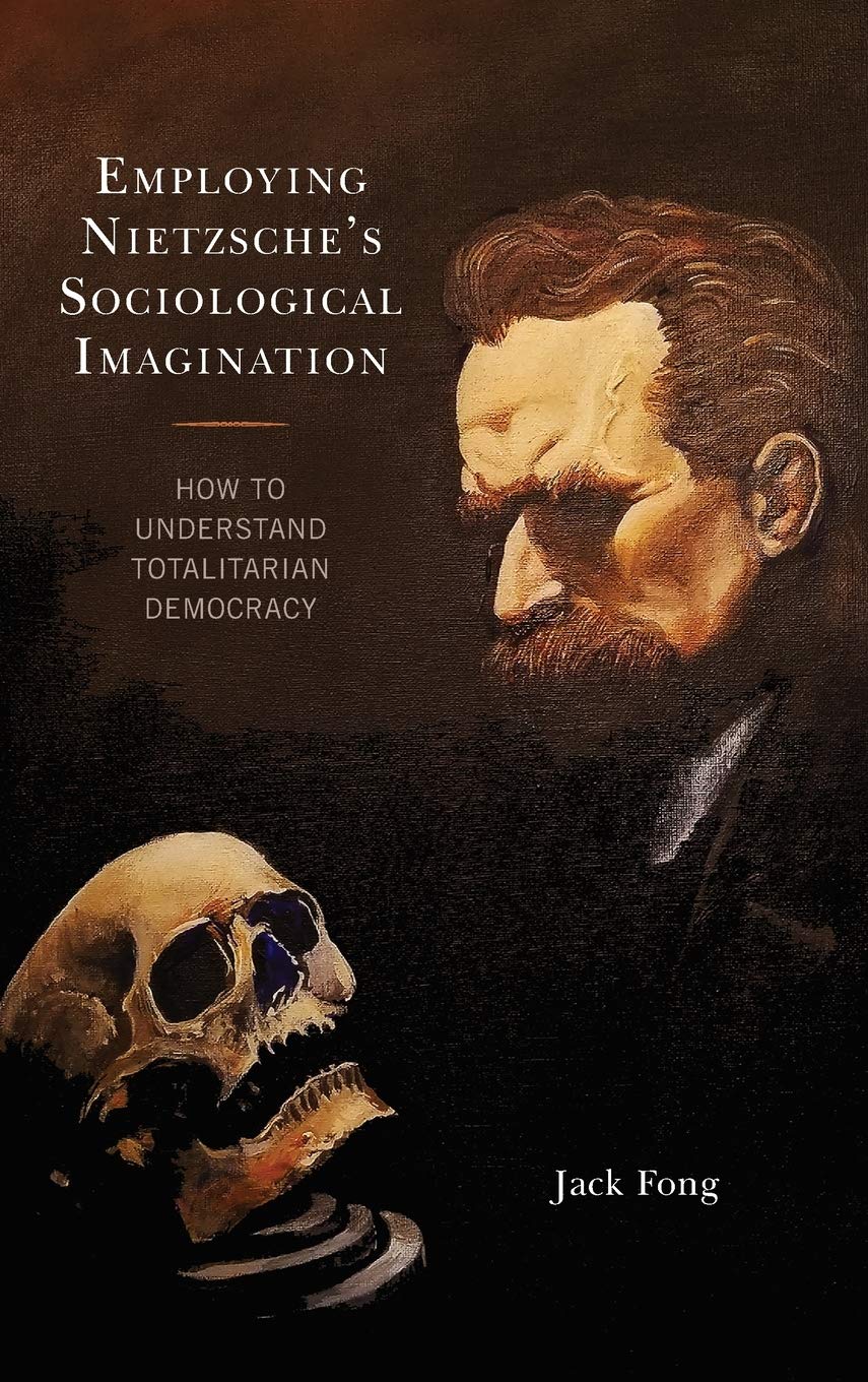 Employing Nietzsche's Sociological Imagination: How to Understand ...