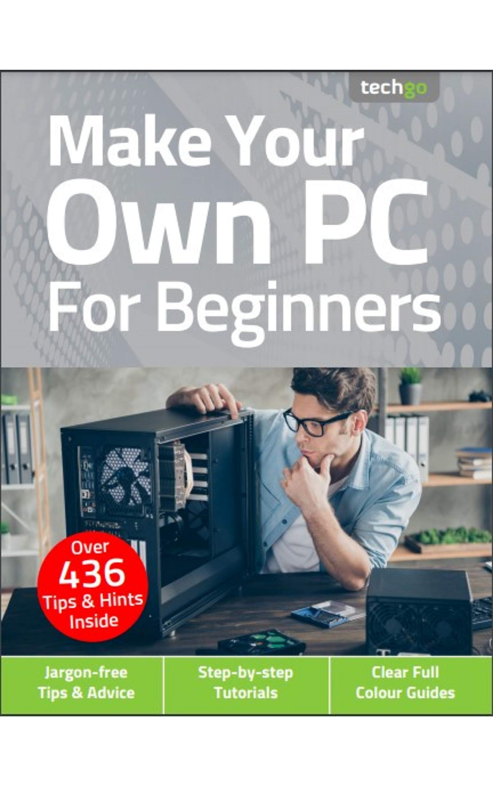 Make Your Own PC For Beginners Magazine: Over 436 Tips And Hints Inside ...