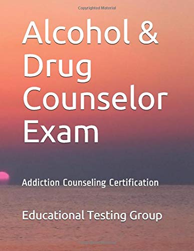 Alcohol & Drug Counselor Exam: Addiction Counseling Certification by ...