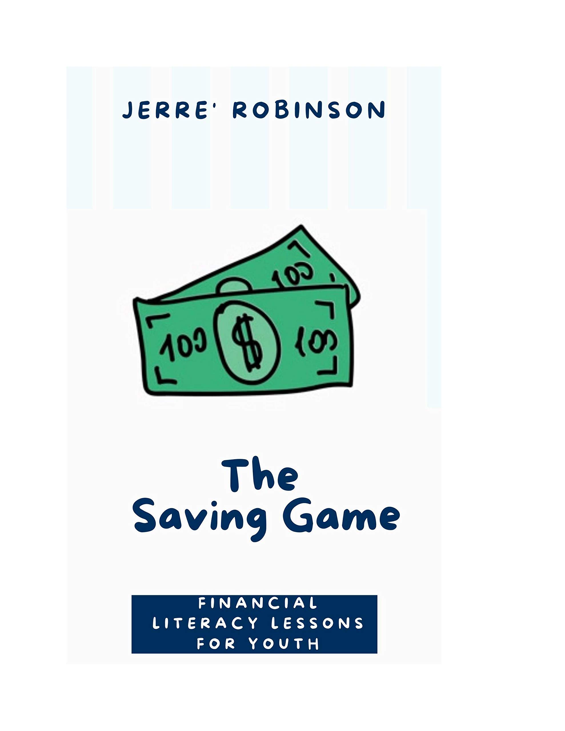 The Saving Game: Financial Literacy Lessons for Youth by Jerre ...