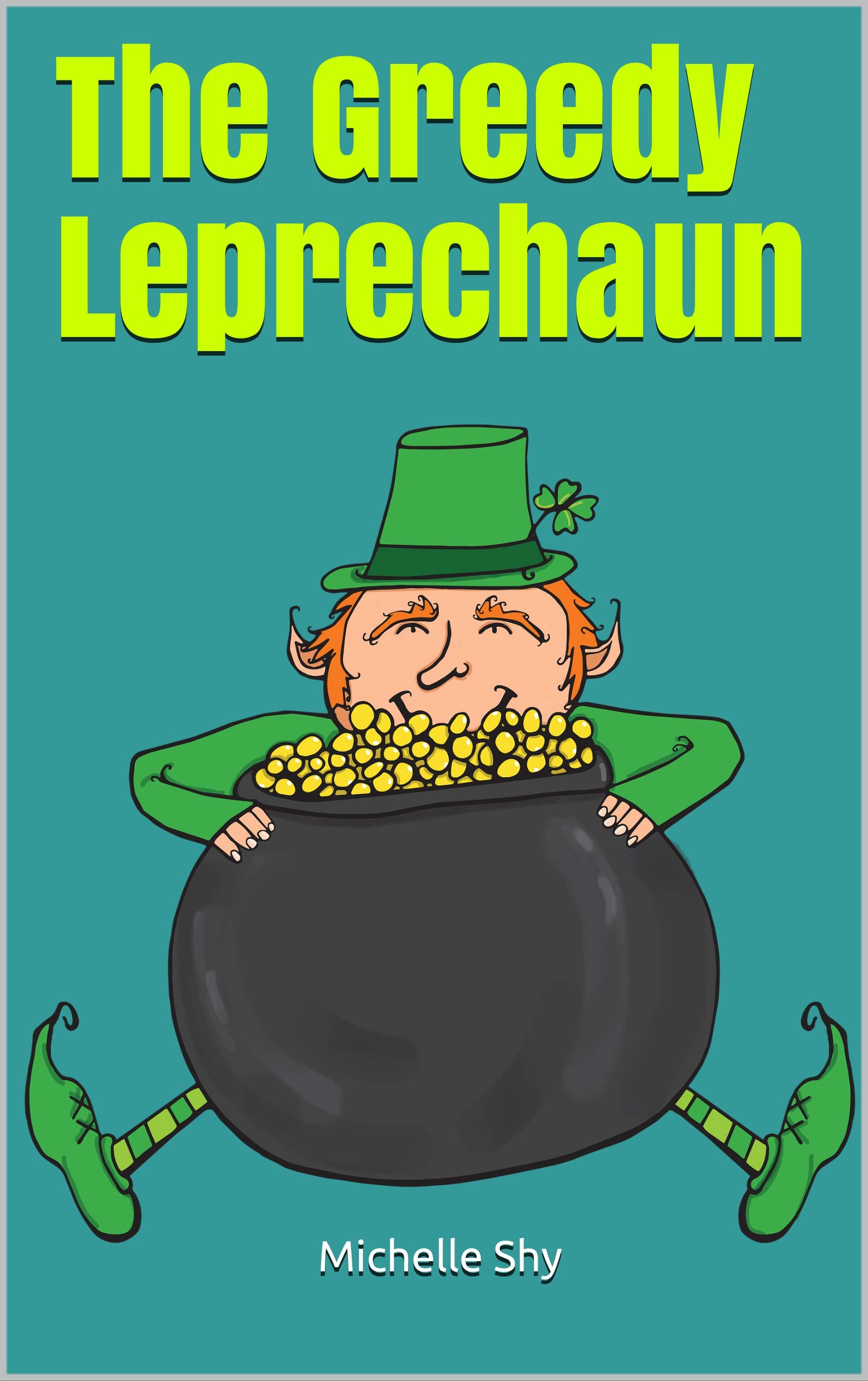 The Greedy Leprechaun by Michelle Shy | Goodreads