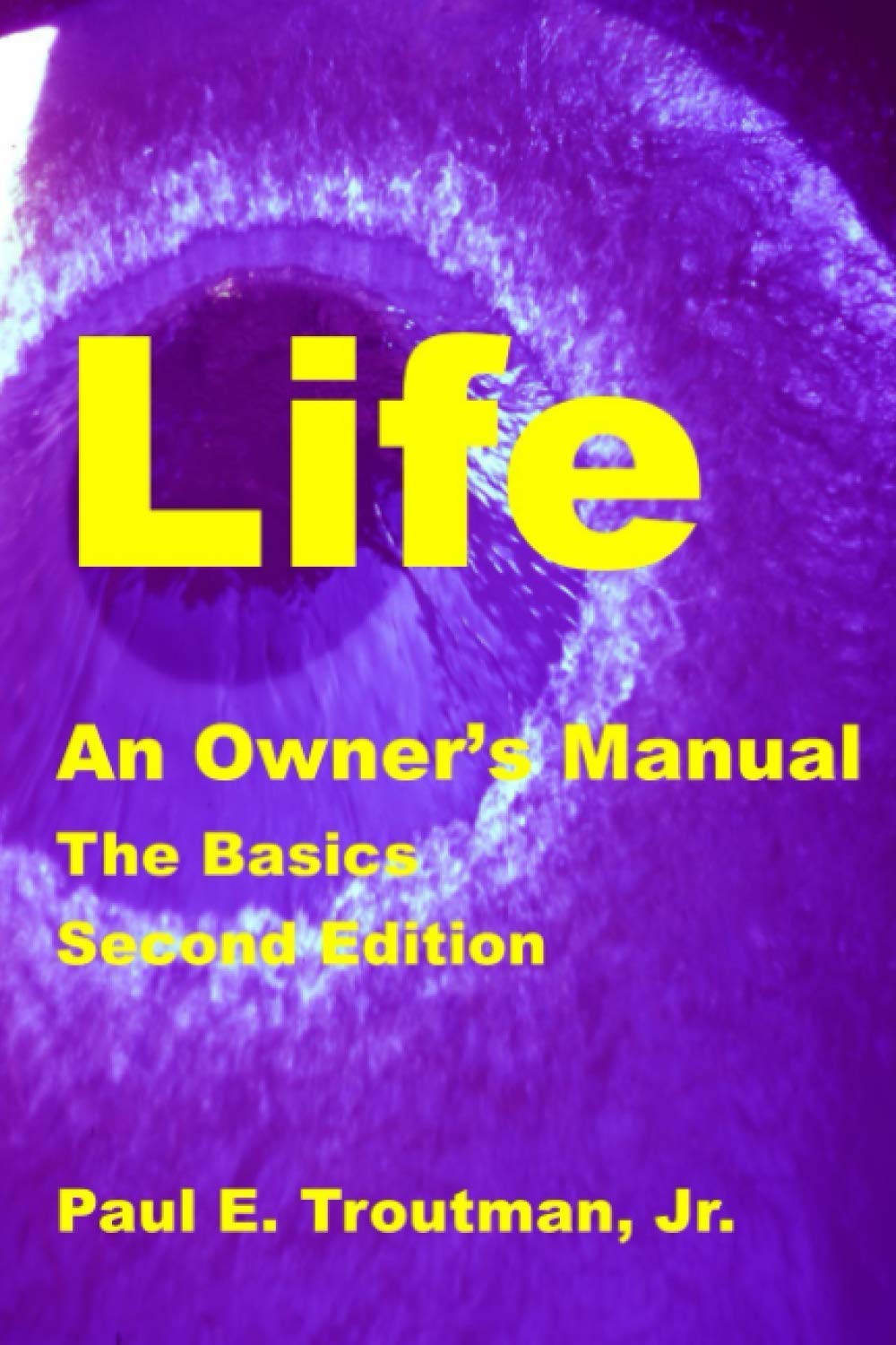 Life - An Owner’s Manual: The Basics, Second Edition by Paul E ...