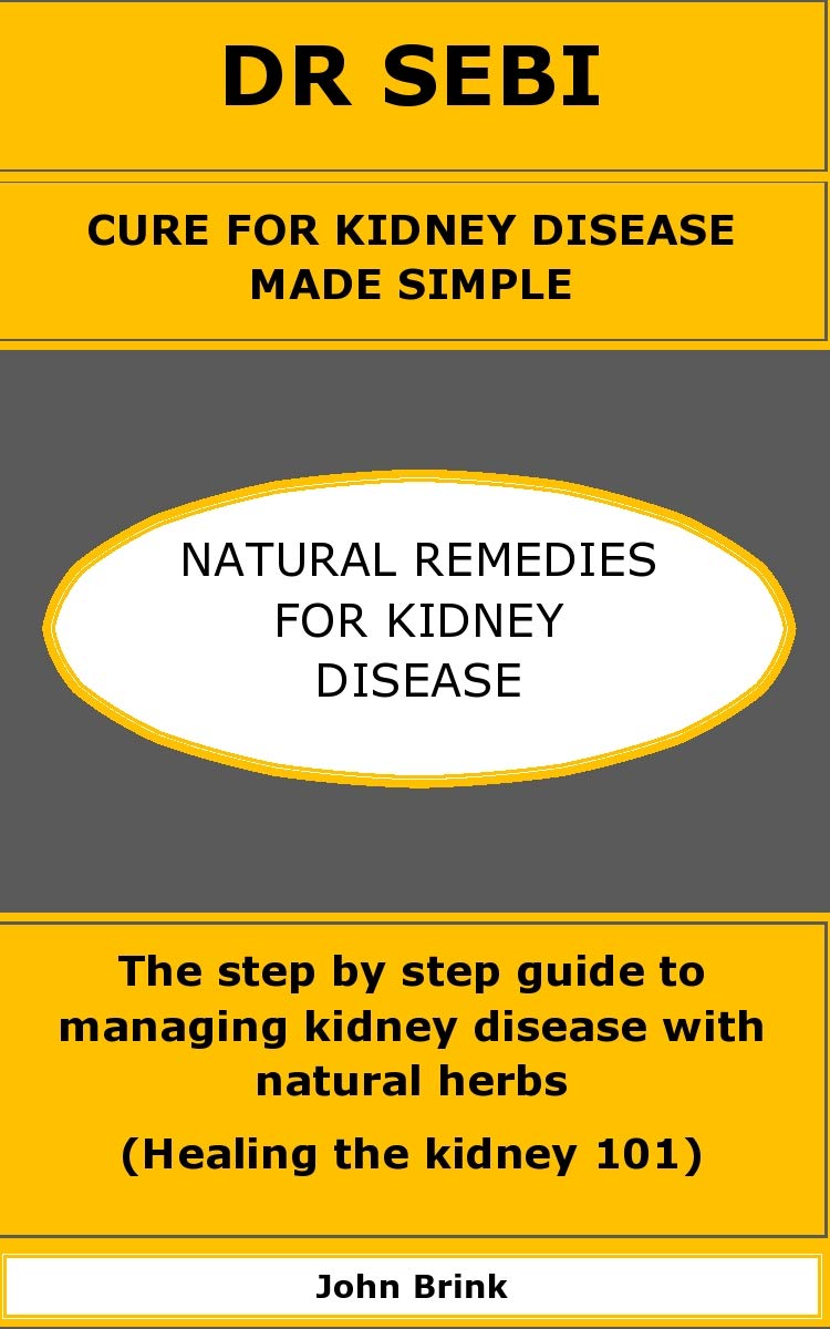 DR SEBI CURE FOR KIDNEY DISEASE MADE SIMPLE: NATURAL REMEDIES FOR ...