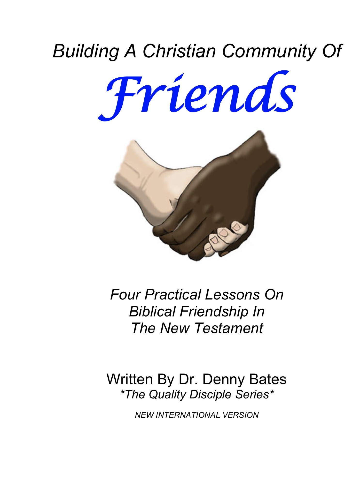 BUILDING A CHRISTIAN COMMUNITY OF FRIENDS: Four Practical Lessons On ...