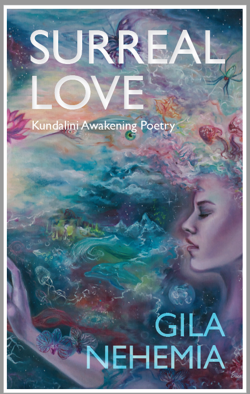Surreal Love: Kundalini Awakening Poetry by Gila Nehemia | Goodreads