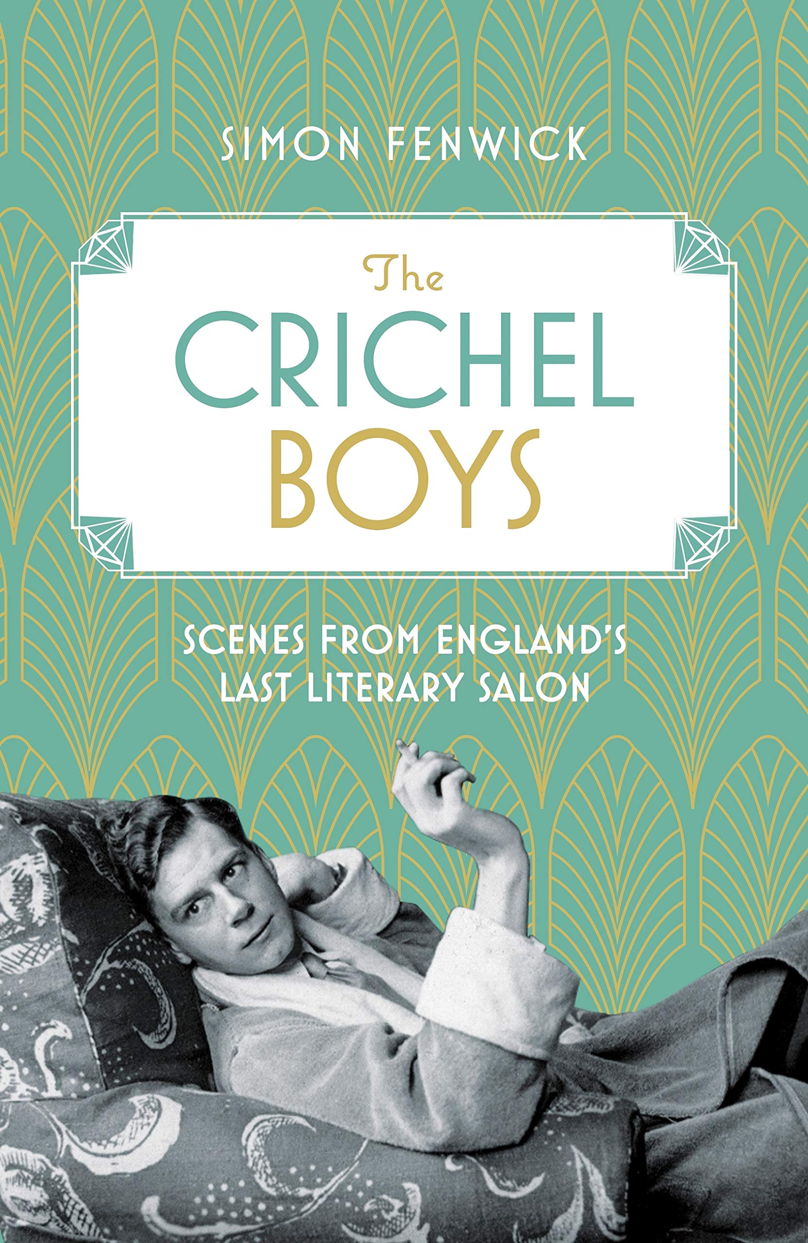 The Crichel Boys: Scenes from England's Last Literary Salon by Simon ...