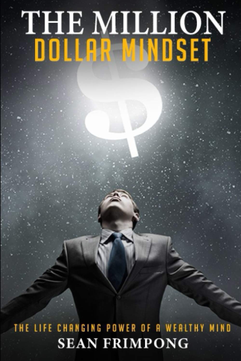 The Million Dollar Mindset: The Life Changing Power Of A Wealthy Mind ...