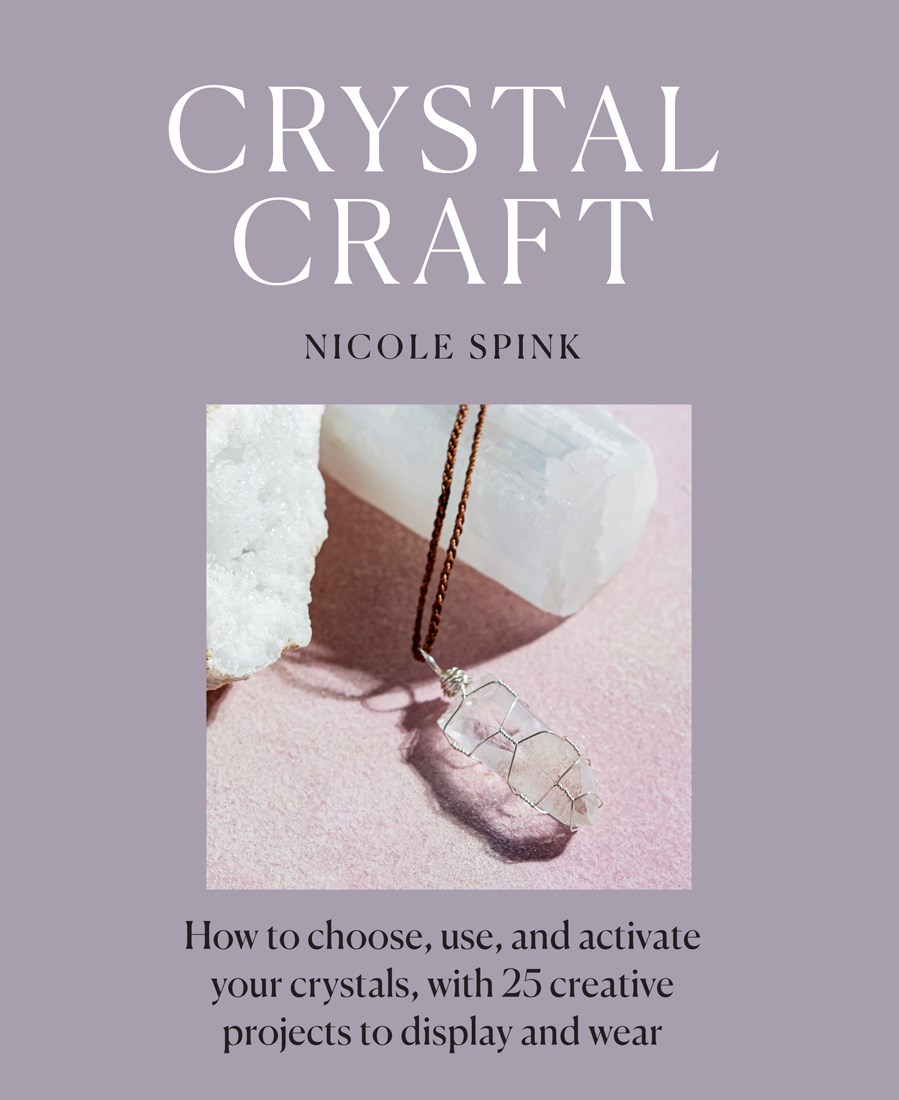 Crystal Craft: How to choose, use, and activate your crystals, with 25 ...