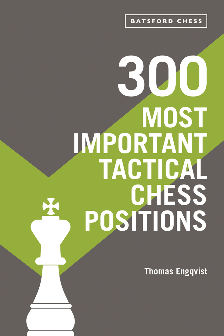 300 Most Important Tactical Chess Positions by Thomas Engqvist | Goodreads