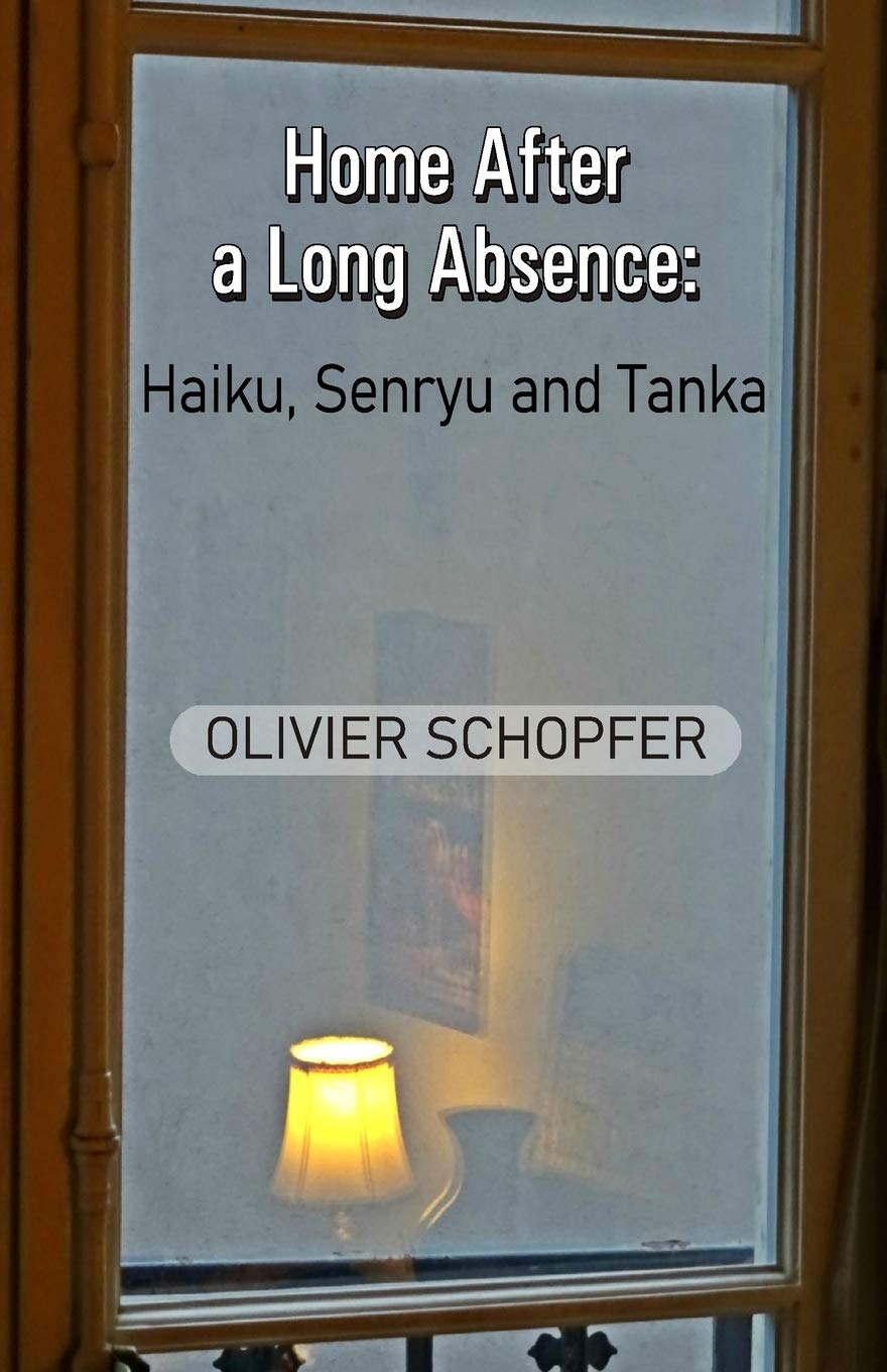 Home After a Long Absence: Haiku, Senryu and Tanka by Olivier Schopfer ...
