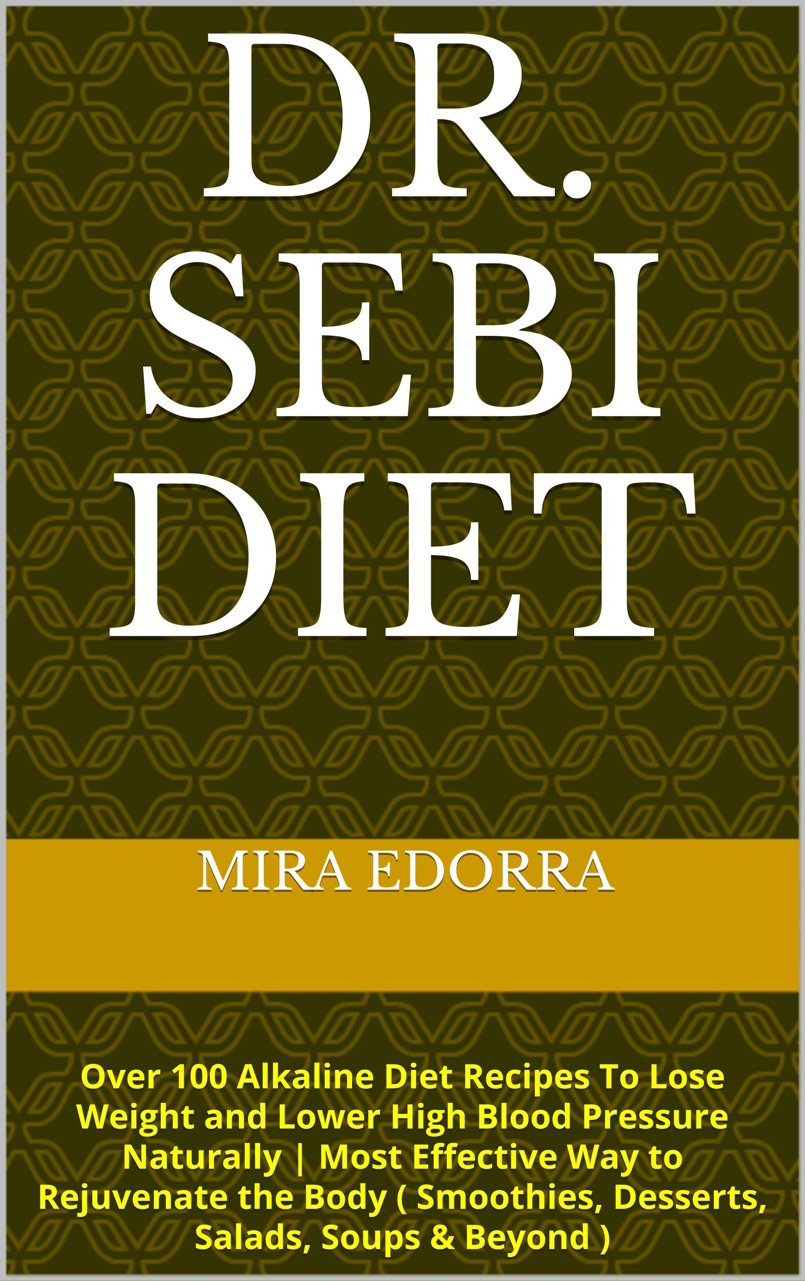 Dr. Sebi Diet: Over 100 Alkaline Diet Recipes To Lose Weight and Lower ...