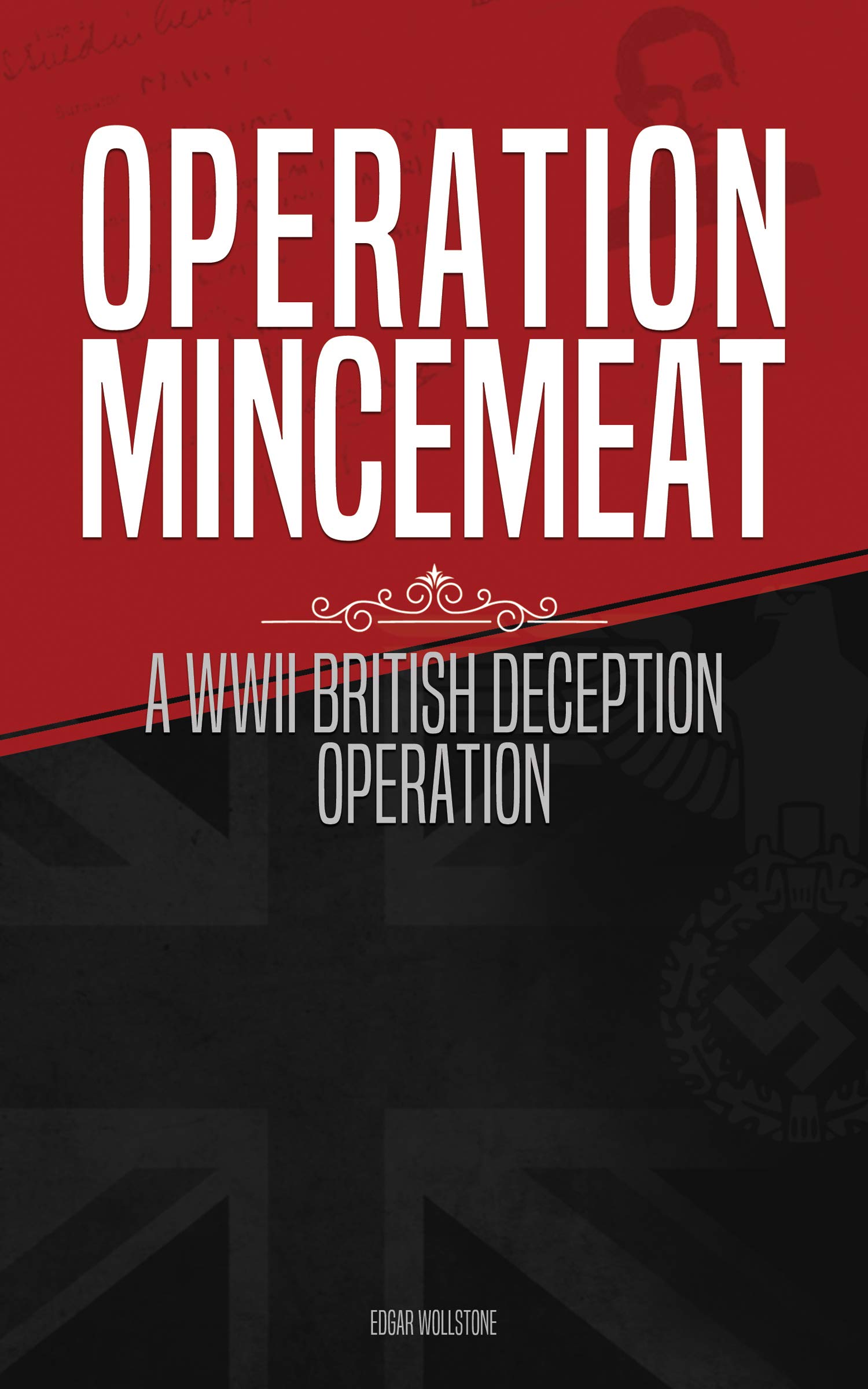 Operation Mincemeat: A WWII British Deception Operation by Edgar ...