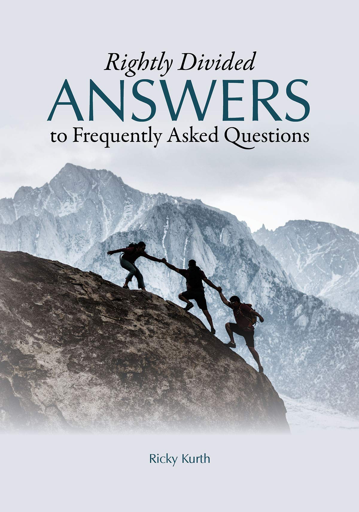 Rightly Divided Answers to Frequently Asked Questions by Pastor Ricky ...