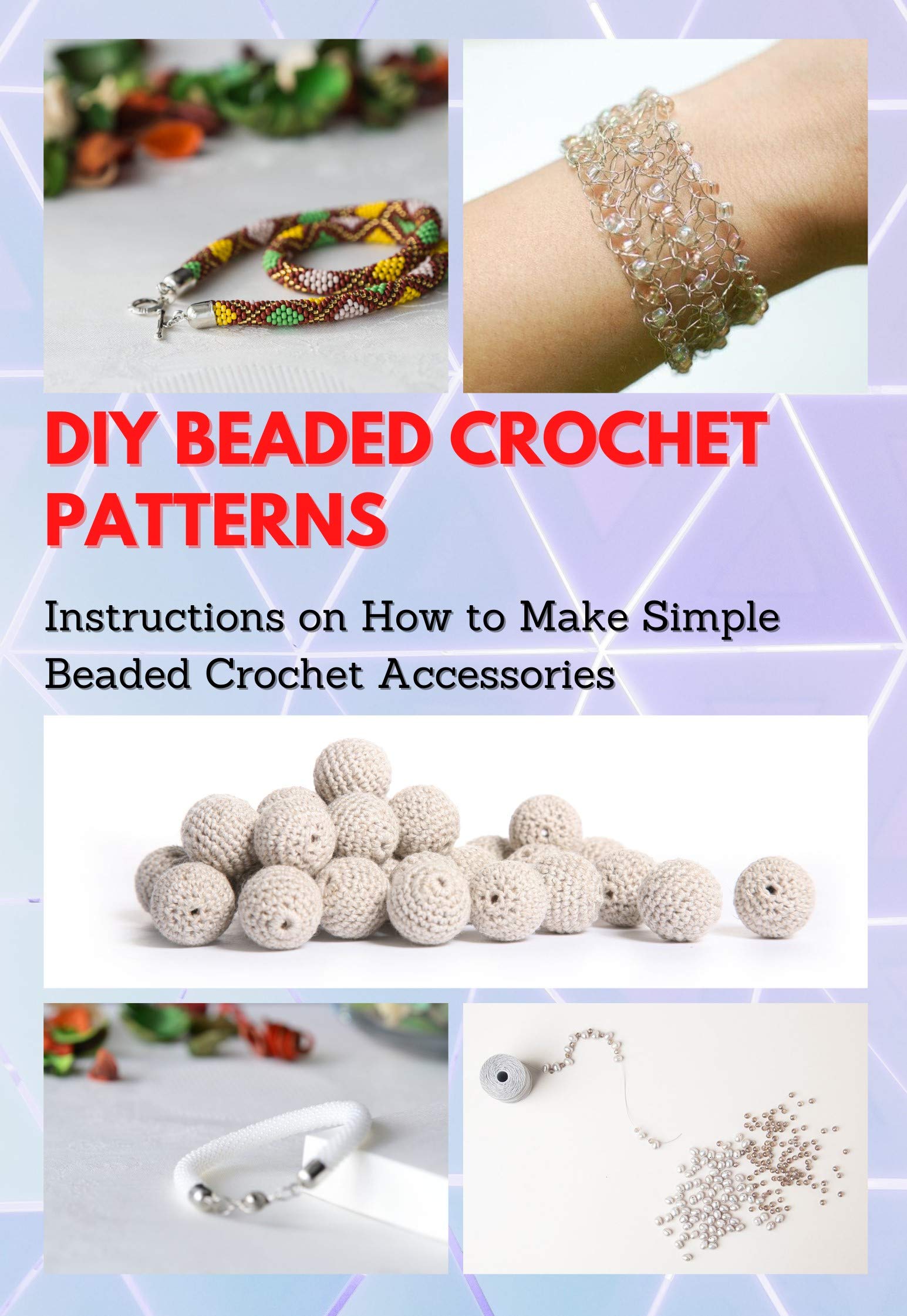 DIY Beaded Crochet Patterns: Instructions on How to Make Simple Beaded ...