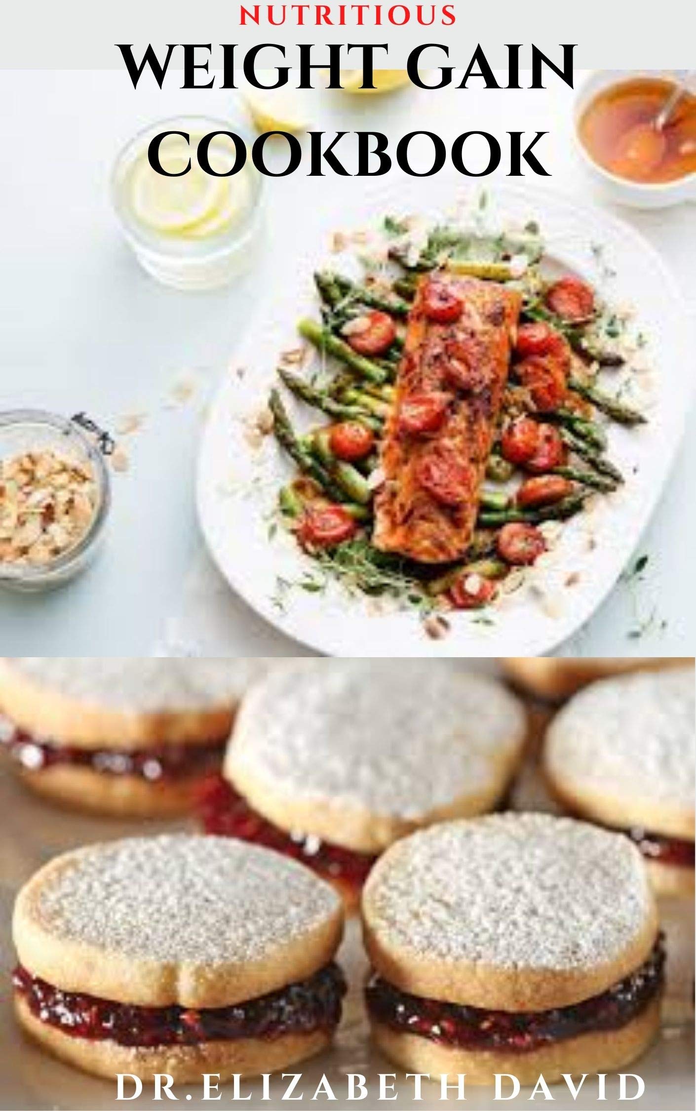 NUTRITIOUS WEIGHT GAIN COOKBOOK: Delicious recipes ,meal plan and food ...