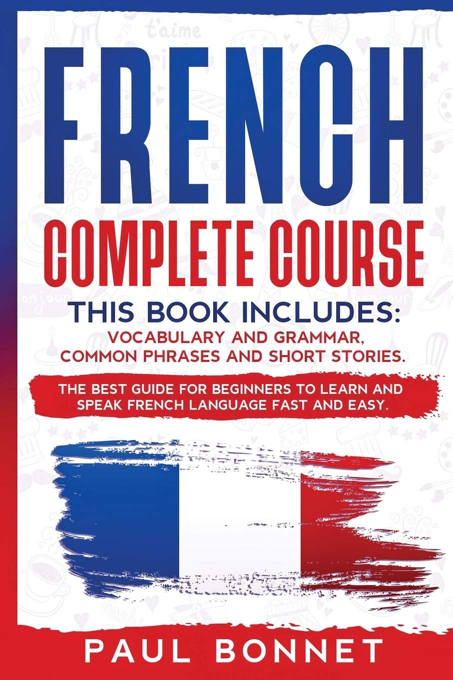 French Complete Course: This Book Includes: Vocabulary and Grammar ...