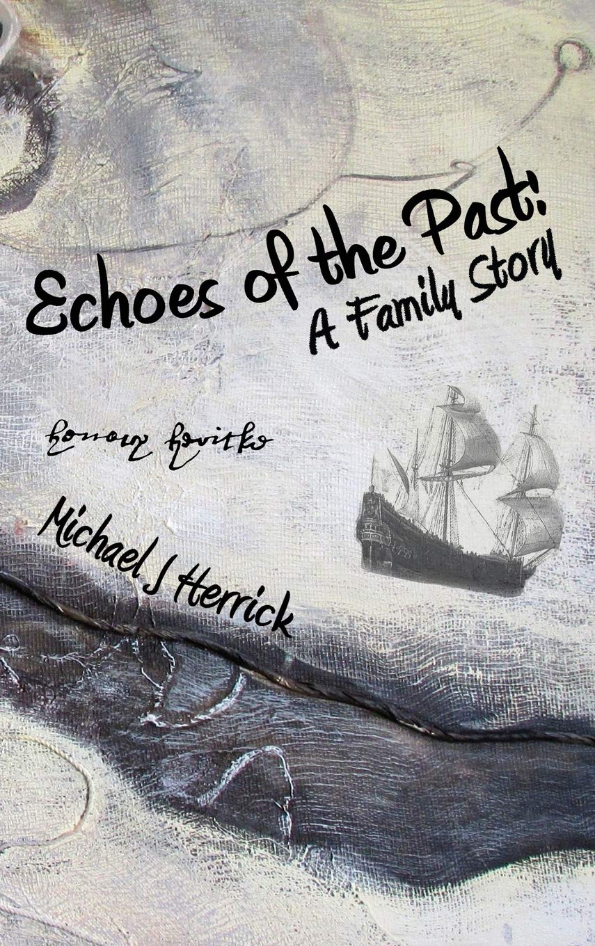 Echoes of the Past: A Family Story by Michael John Herrick | Goodreads