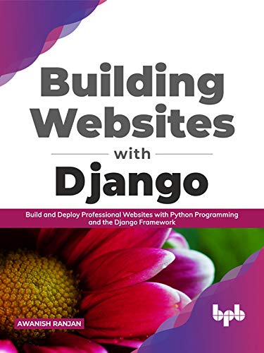 Building Websites with Django: Build and Deploy Professional Websites ...