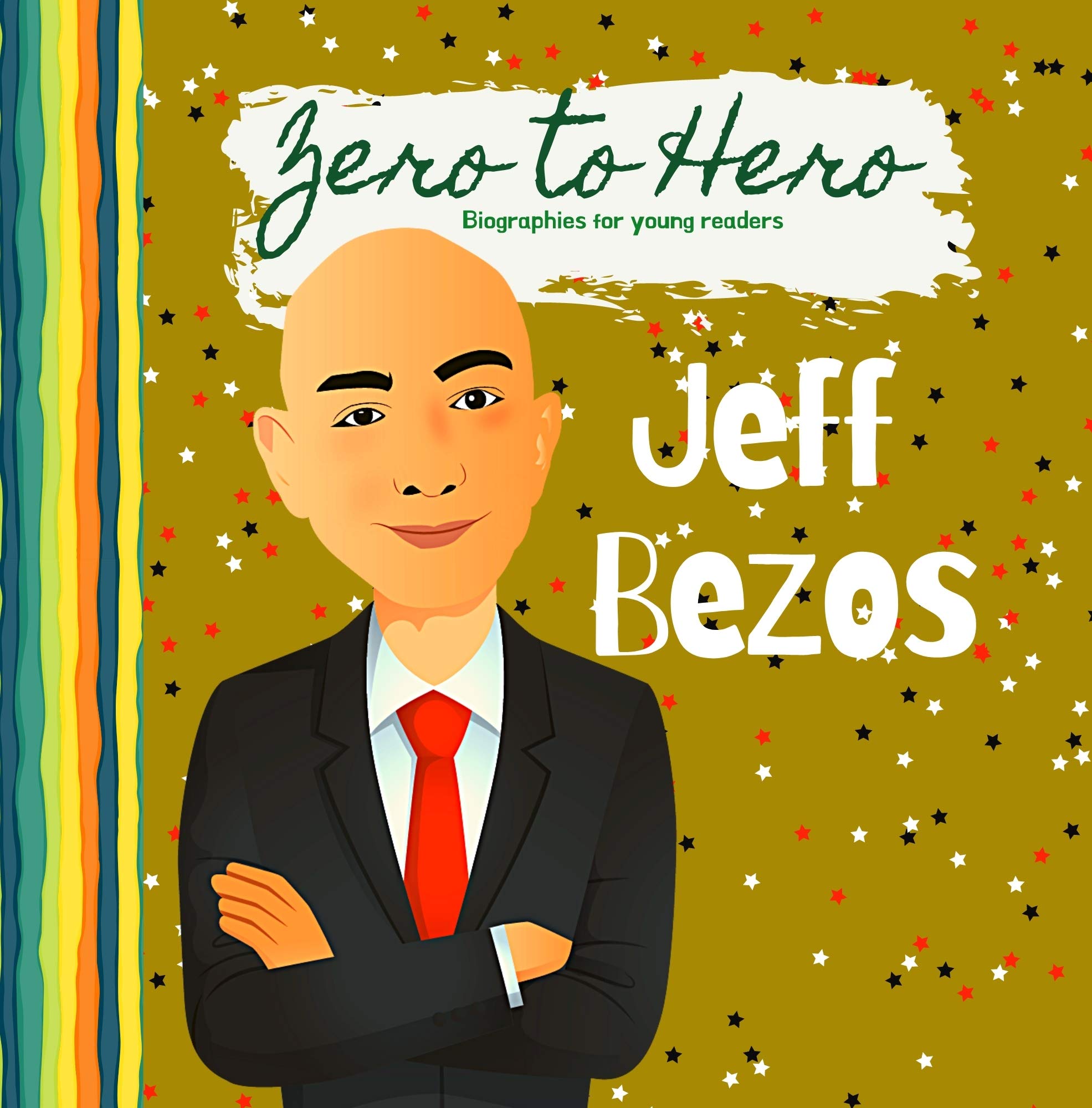 Jeff Bezos - Zero to Hero, Biographies for young readers: The story of ...