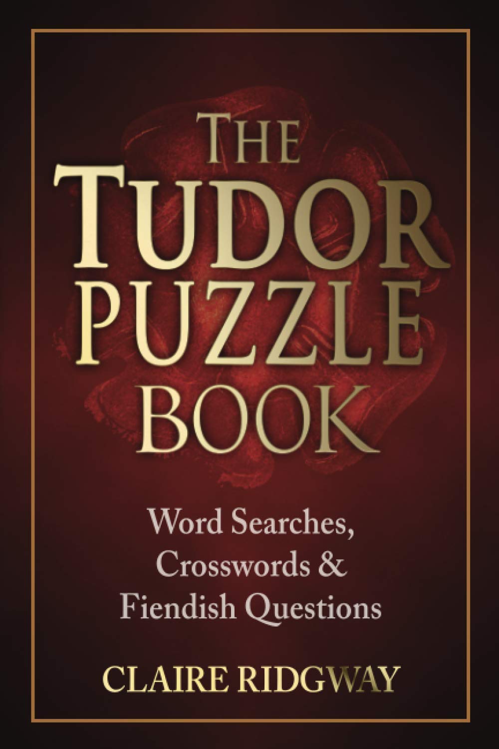 The Tudor Puzzle Book: Word Searches, Crosswords and Fiendish Questions ...