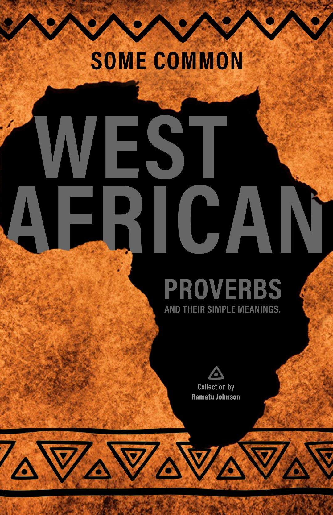 Some West African Proverbs and their Simple Meaning by Ramatu Johnson ...