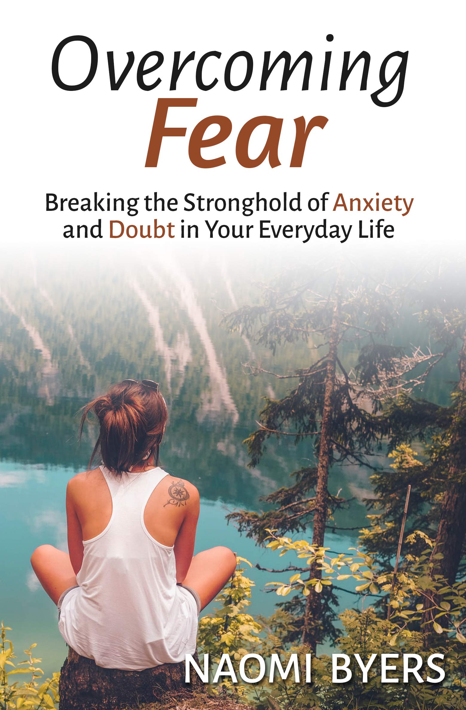Overcoming Fear: Breaking the Stronghold of Anxiety and Doubt in Your ...