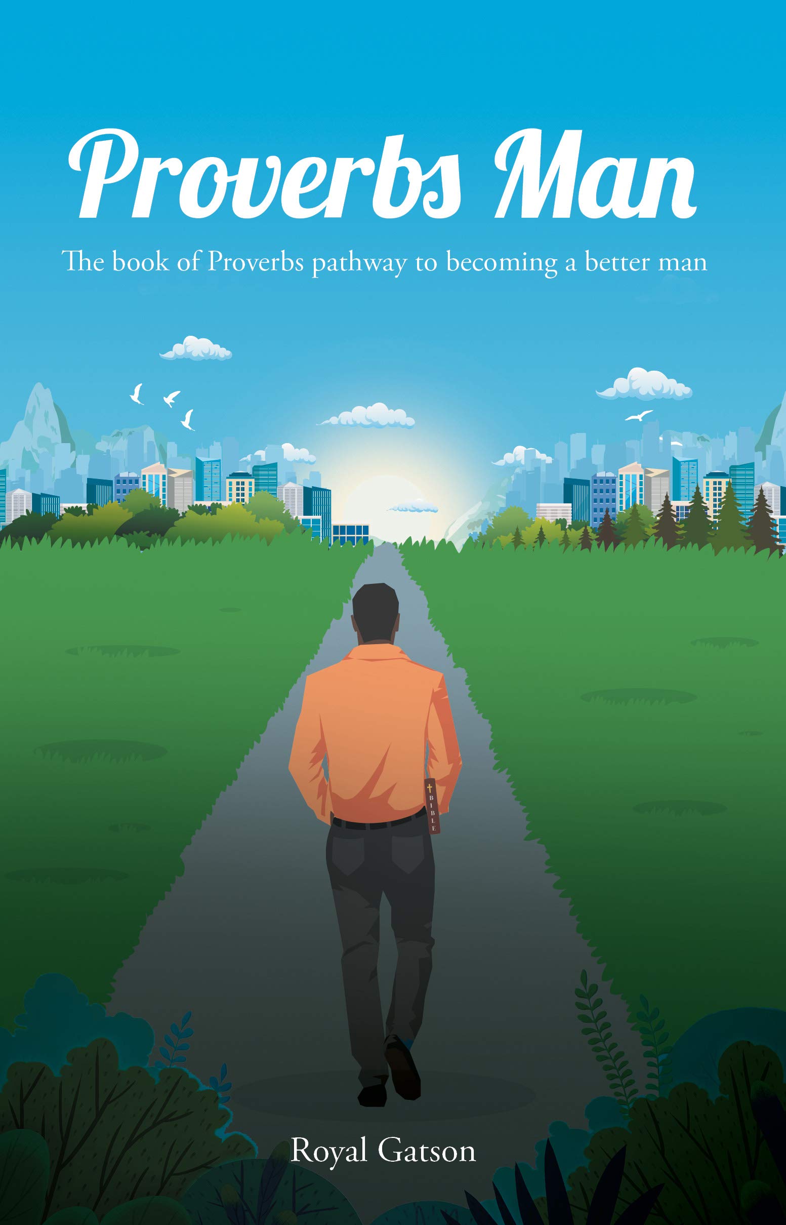 Proverbs Man: The book of Proverbs pathway to becoming a better man by ...