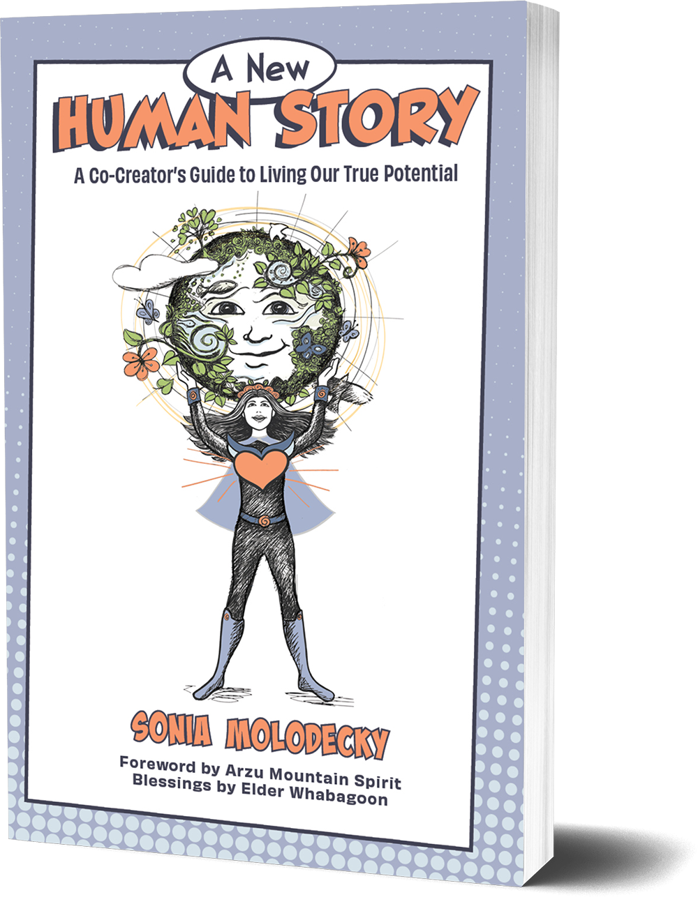 A New Human Story: A Co-Creators Guide to Living Our True Potential by ...