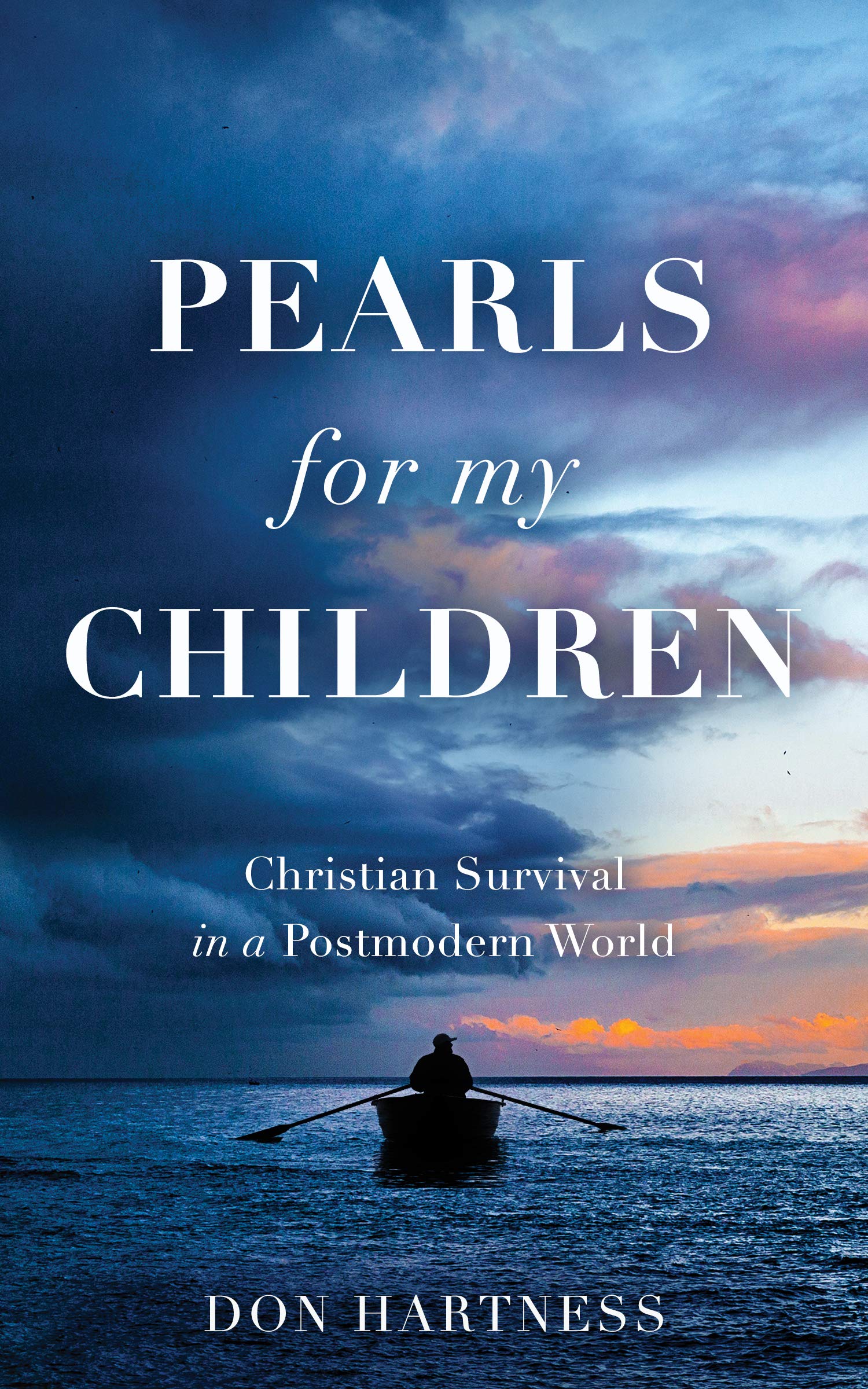 Pearls for my Children: Christian survival in a postmodern world by Don ...