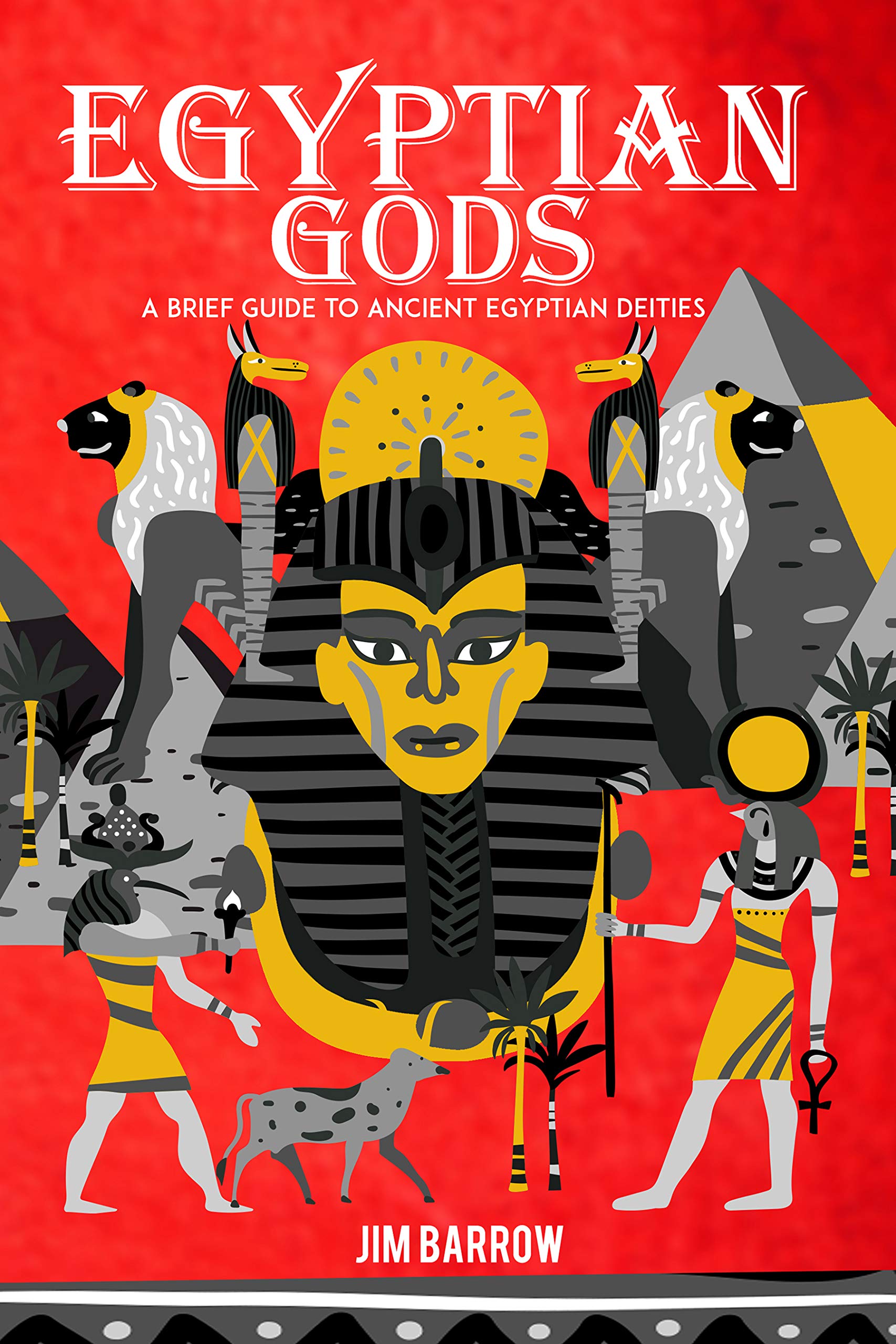Egyptian Gods: A Brief Guide to Ancient Egyptian Deities by Jim Barrow ...