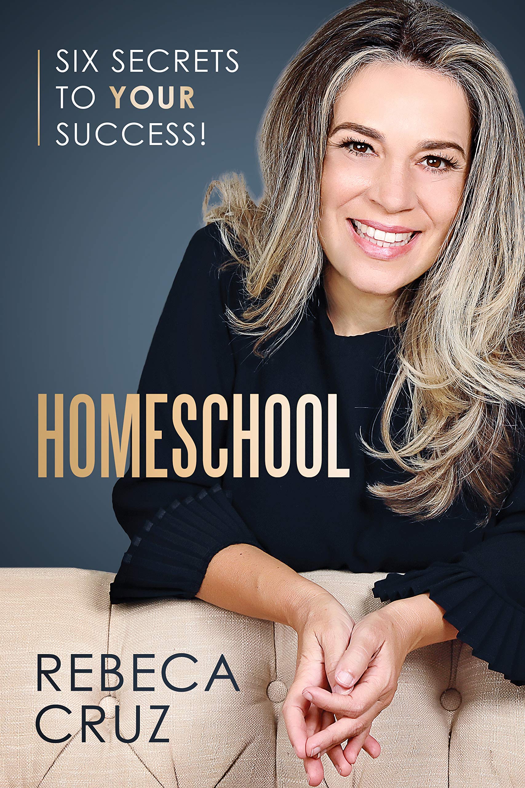 Homeschool: Six Secrets to Your Success! by Rebeca Cruz | Goodreads
