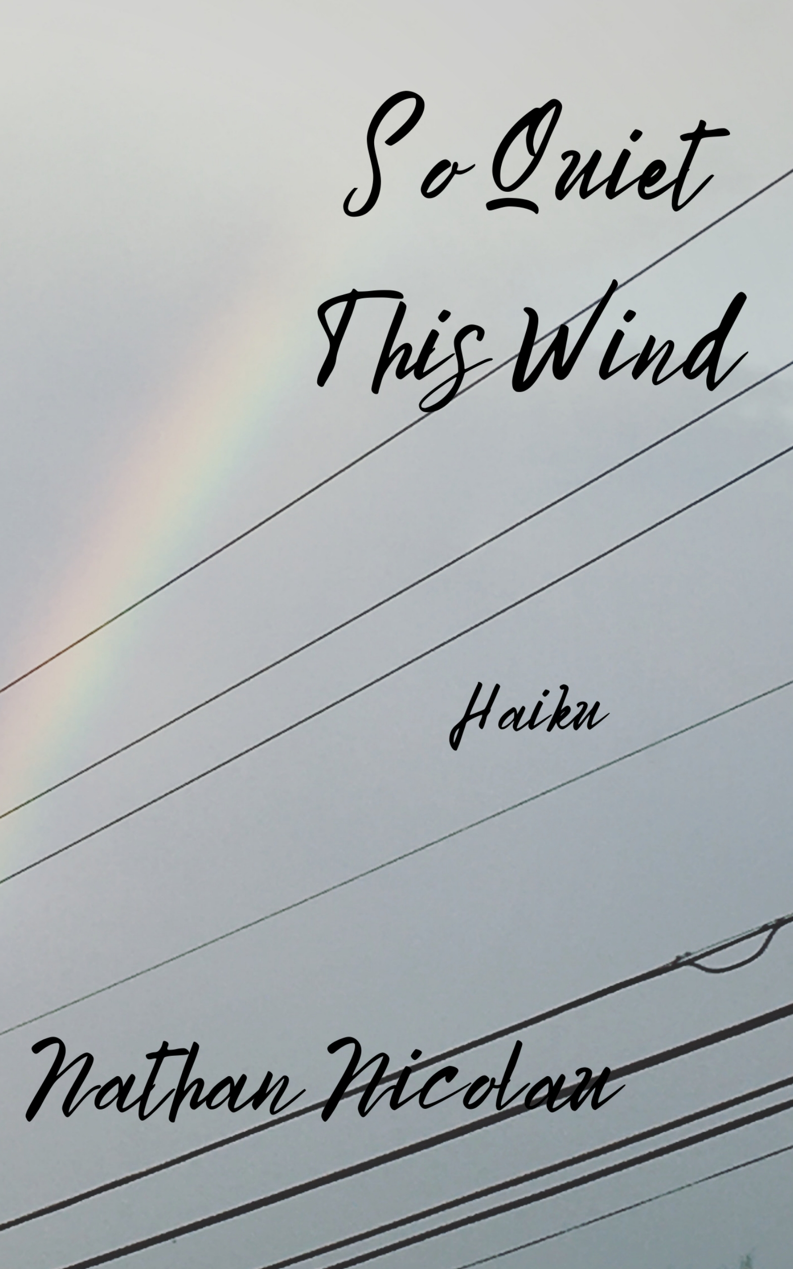 So Quiet This Wind: Haiku by Nathan Nicolau | Goodreads