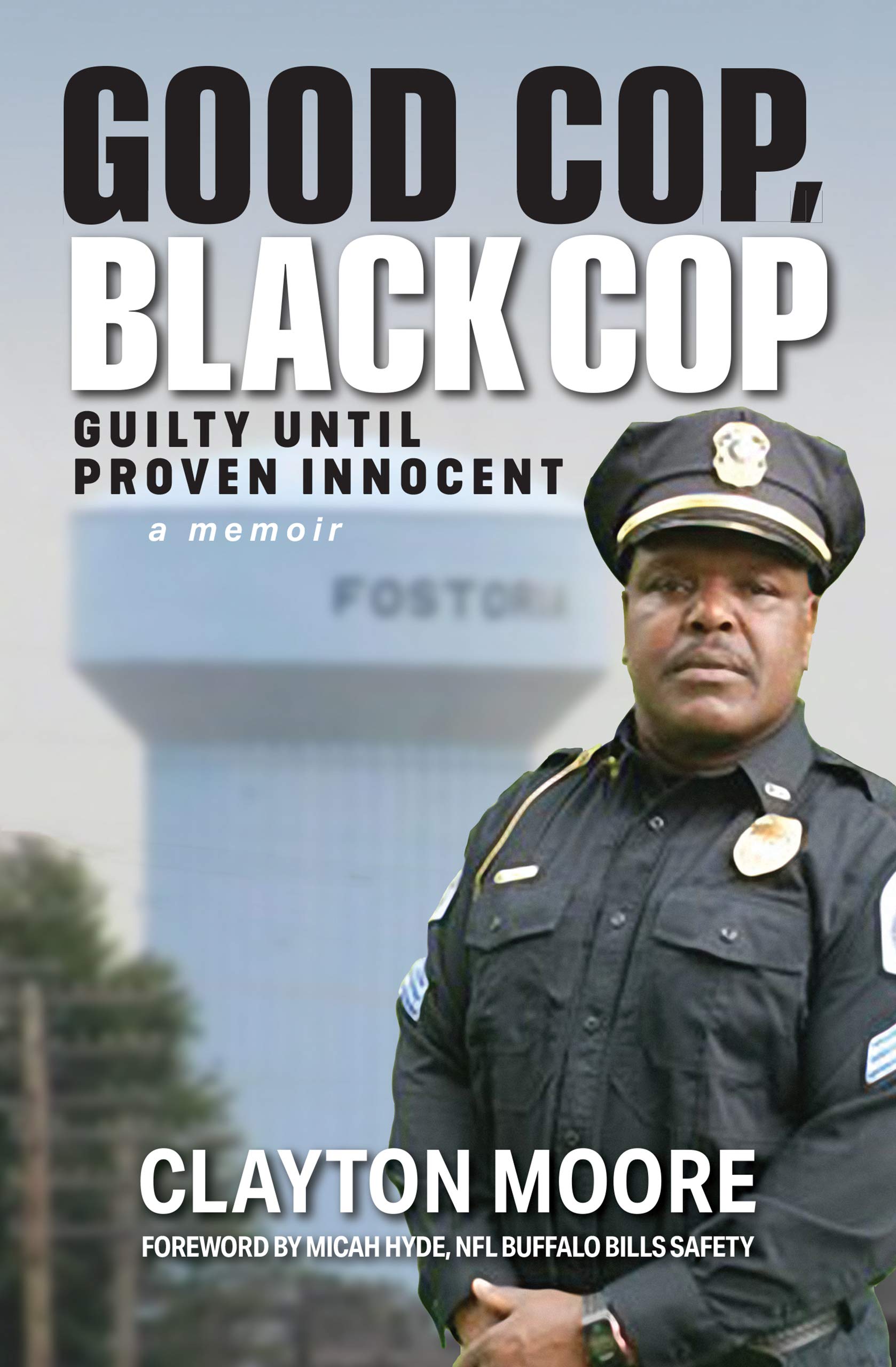 Good Cop, Black Cop: Guilty Until Proven Innocent by Clayton Moore ...