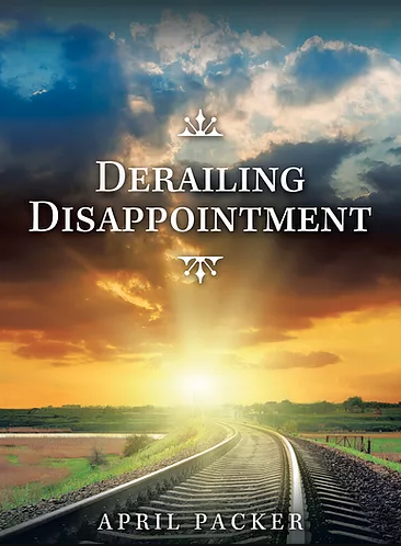 Derailing Disappointment by April Packer | Goodreads