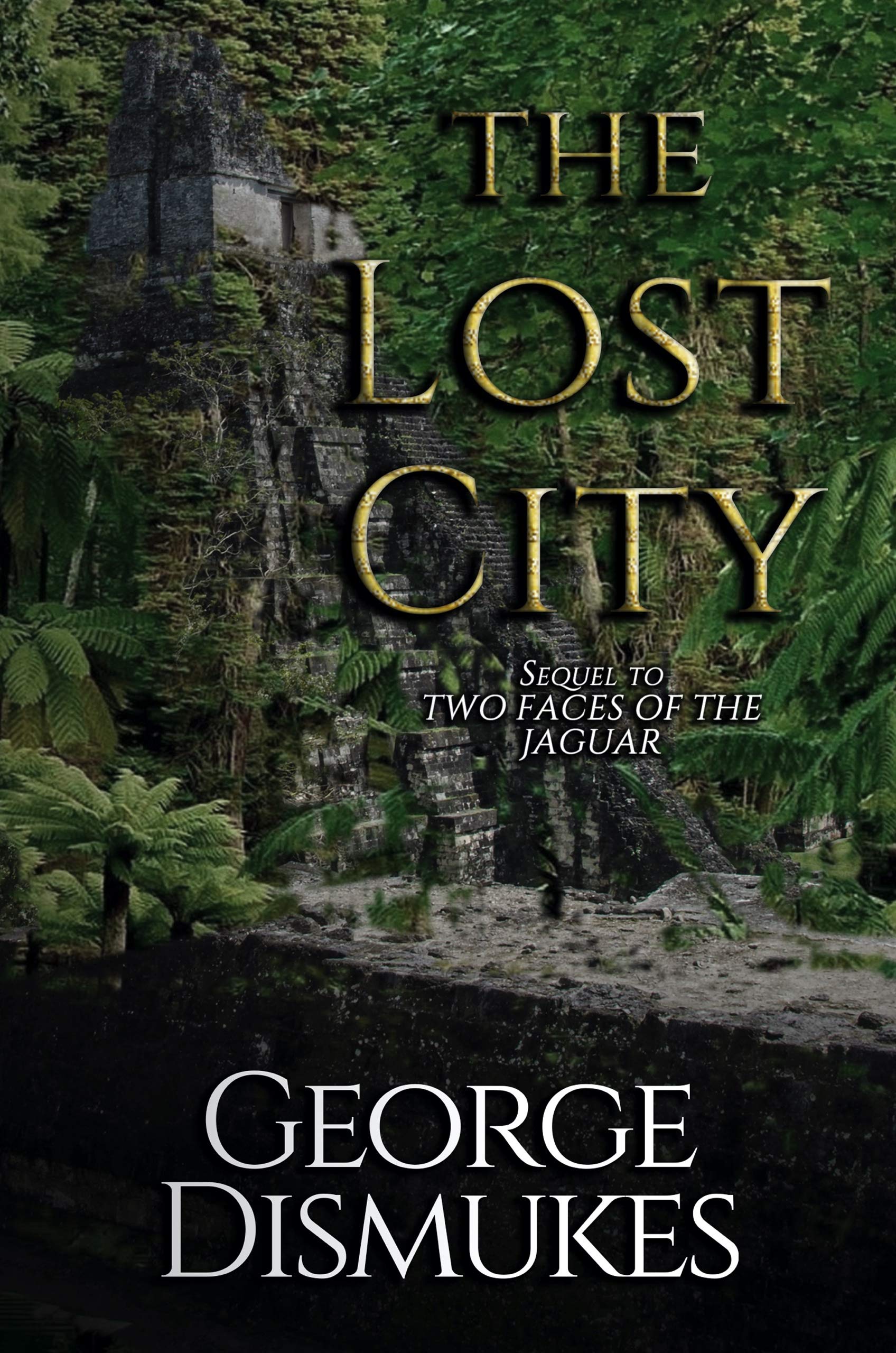 The Lost City (Two Faces of the Jaguar Book 2) by George Dismukes ...