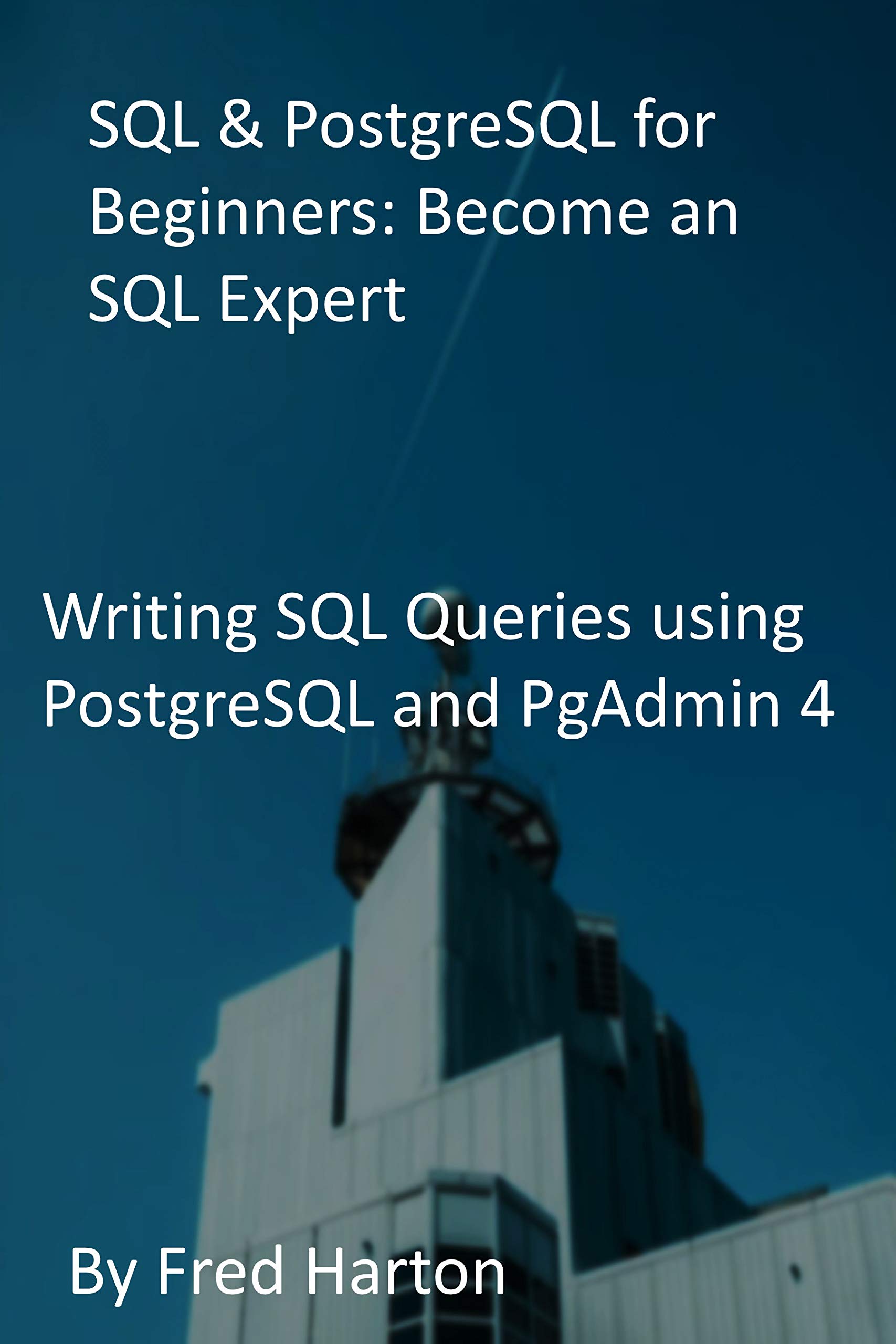 SQL & PostgreSQL for Beginners: Become an SQL Expert: Writing SQL ...