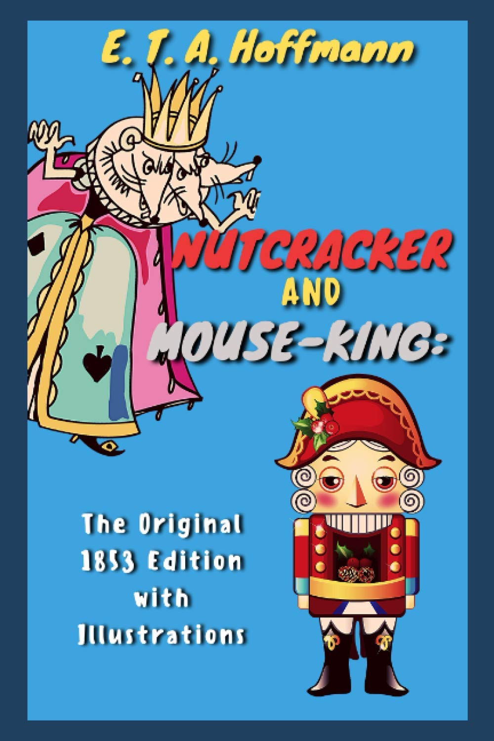 Nutcracker and Mouse-King: The Original 1853 Edition with Illustrations ...