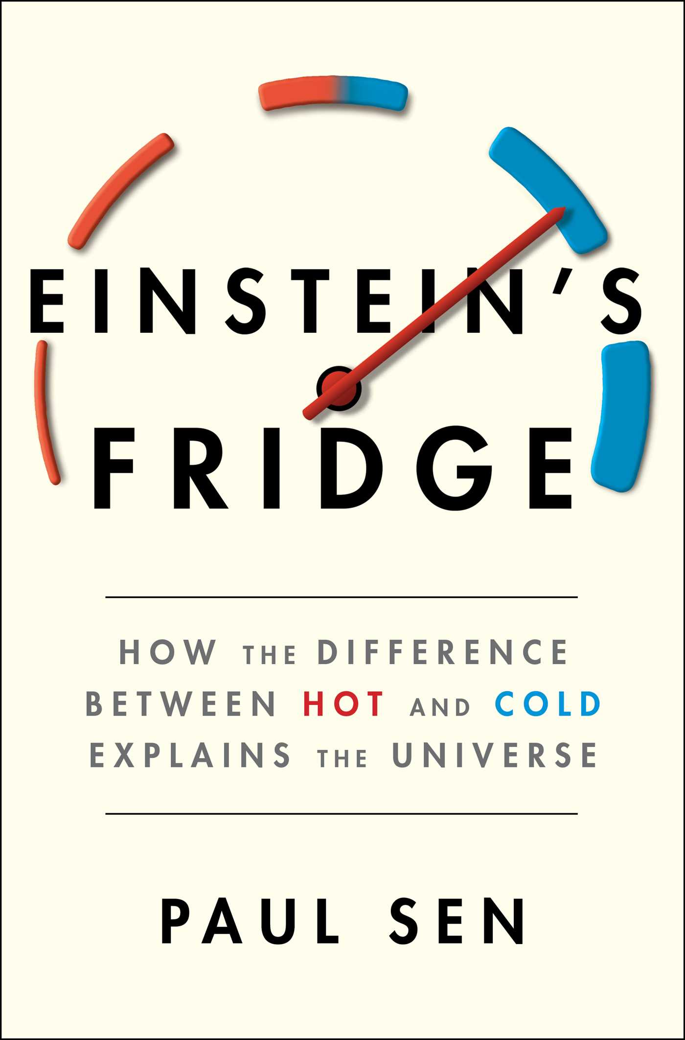 Einstein's Fridge: How the Difference Between Hot and Cold Explains the ...