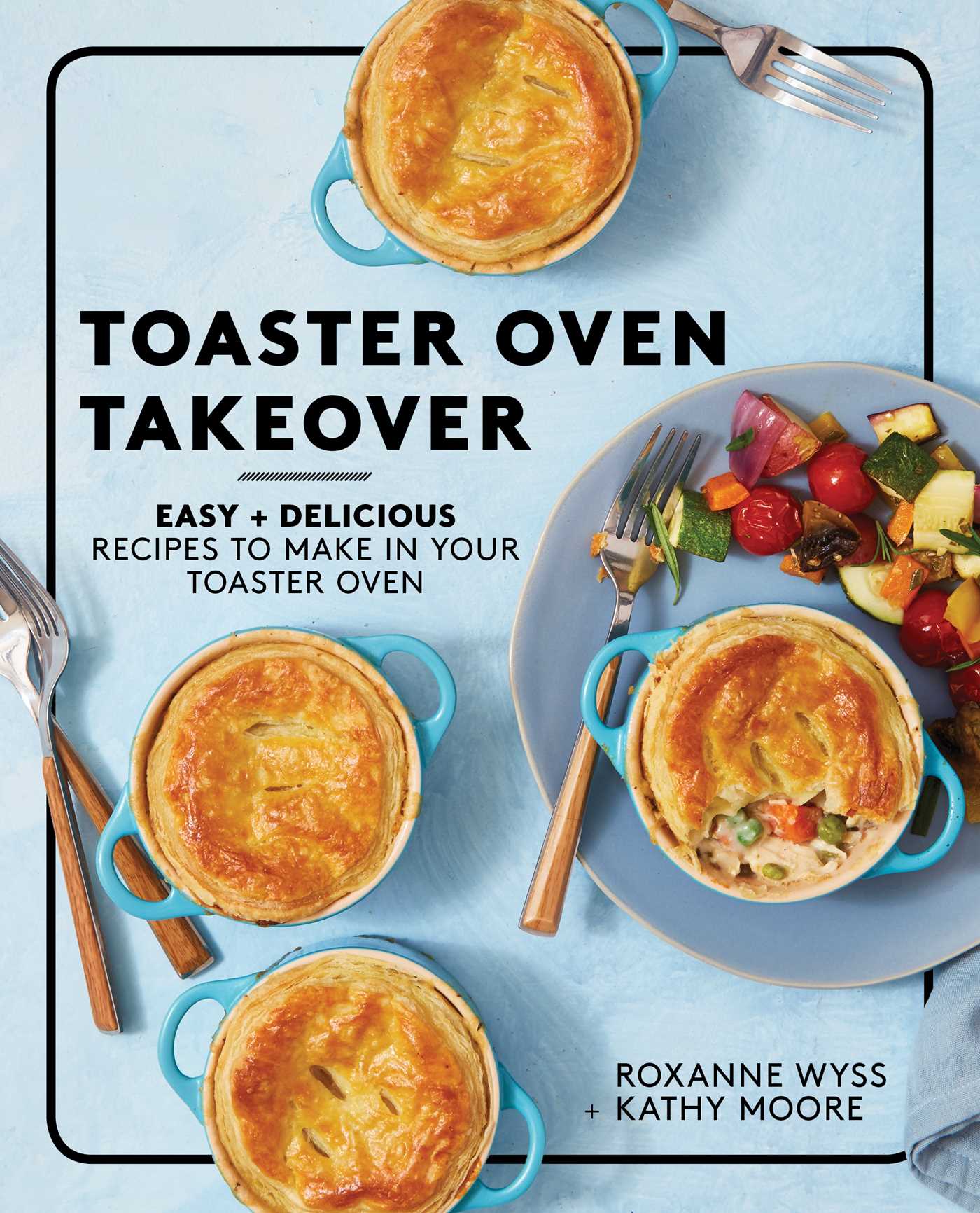 Toaster Oven Takeover: Easy and Delicious Recipes to Make in Your ...