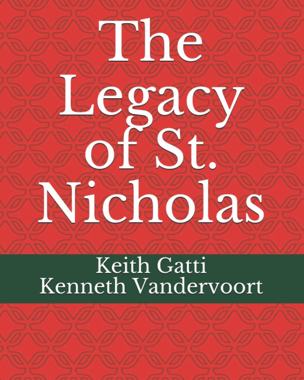 The Legacy of St. Nicholas by Mr. Keith Michael Gatti | Goodreads