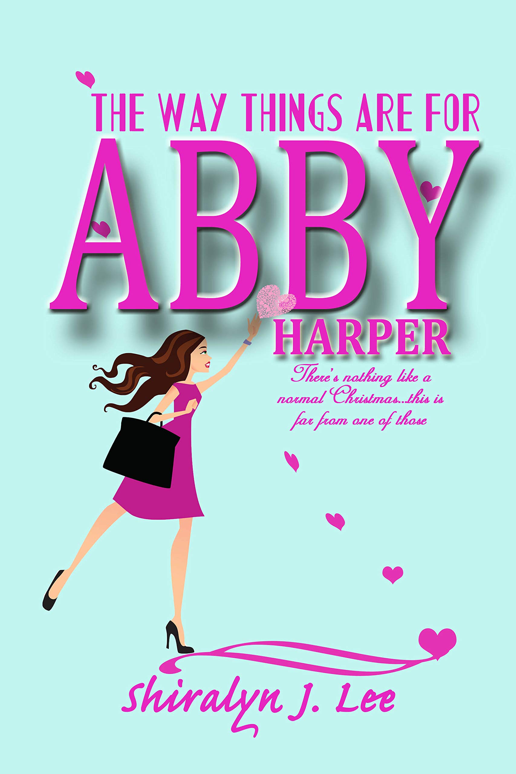 The Way Things Are For Abby Harper by Shiralyn Lee | Goodreads