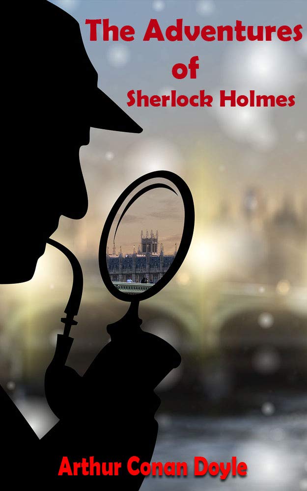 The Adventures of Sherlock Holmes: A collection of twelve stories by ...