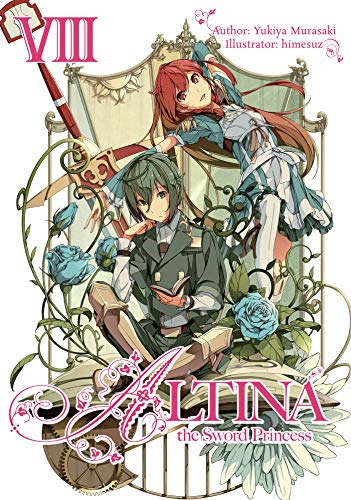 Altina the Sword Princess: Volume 8 by Yukiya Murasaki | Goodreads